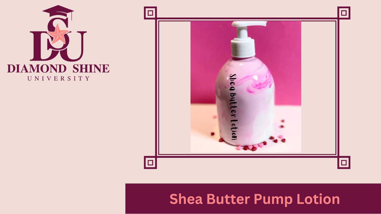 Shea Butter Pump Lotion Recipe – Diamond Shine University